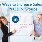 Top 5 Ways to Increase Sales With LinkedIn Groups